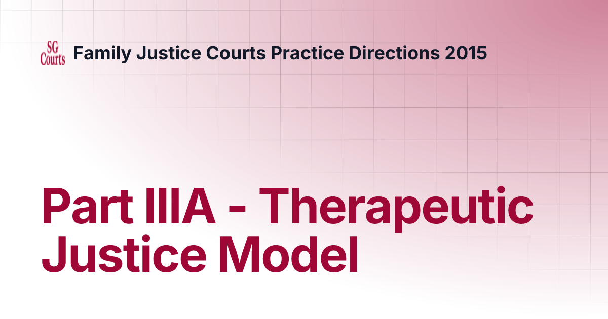 Part IIIA - Therapeutic Justice Model | Family Justice Courts Practice ...